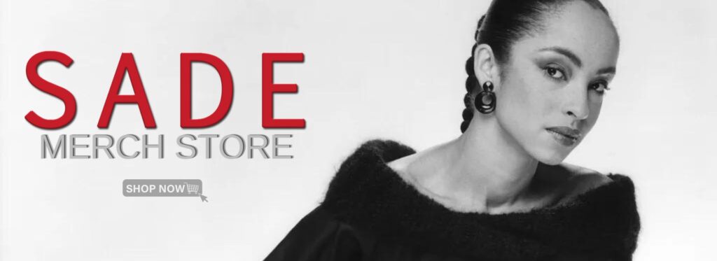 Sade Merch | Official Sade Merch For Fans
